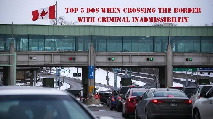Top 5 Dos When Crossing the Border with Criminal Inadmissibility ...